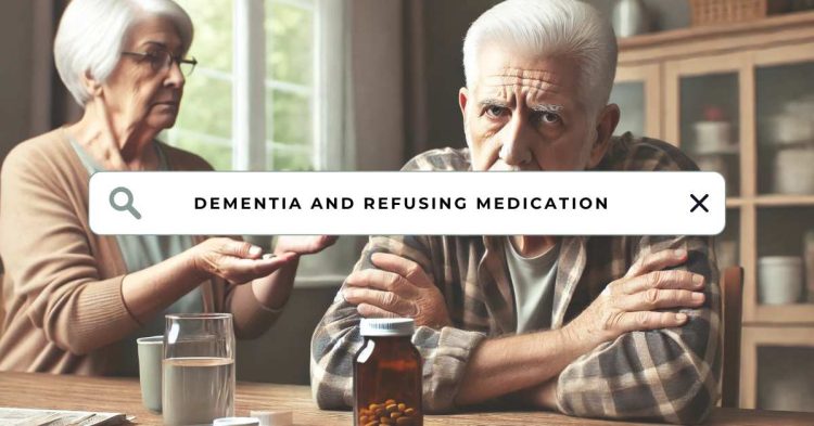 Dementia Medication Refusal: Why It Happens & How To Fix It | Dementia Careblazers